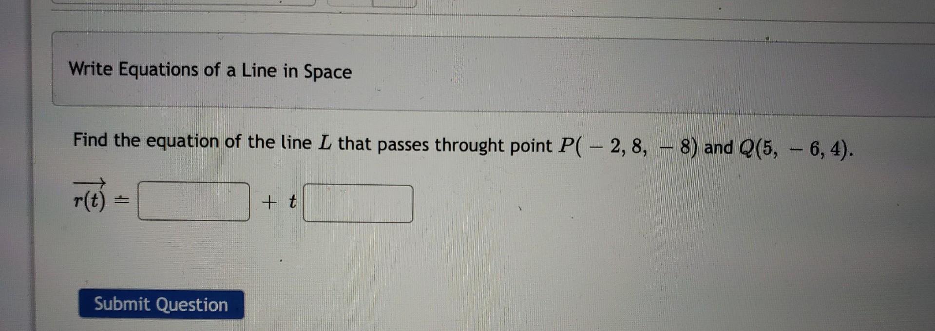 Solved Write Equations of a Line in Space Find the equation | Chegg.com