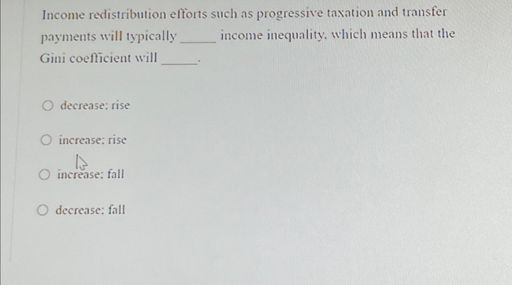 Solved Income redistribution elforts such as progressive | Chegg.com