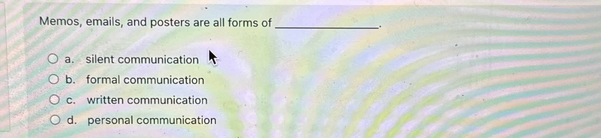 Solved Memos, emails, and posters are all forms ofa. ﻿silent | Chegg.com