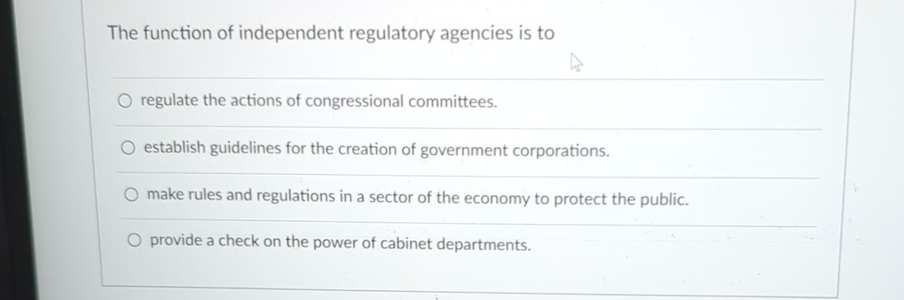 Solved The function of independent regulatory agencies is | Chegg.com