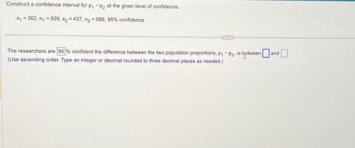 Solved Construct a confidence interval for P₁ P2 at the | Chegg.com