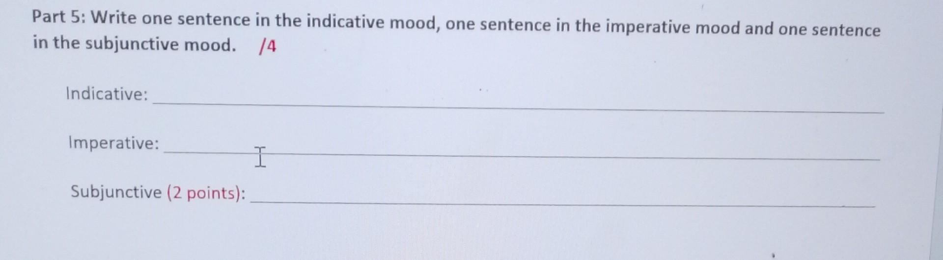write one sentence in the indicative mood, one | Chegg.com