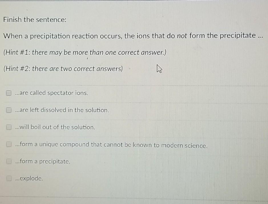 Solved Finish the sentence: When a precipitation reaction | Chegg.com