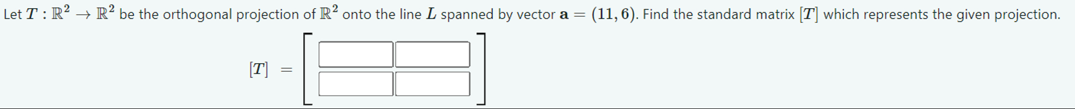 Solved Let T:R2→R2 ﻿be the orthogonal projection of R2 ﻿onto | Chegg.com
