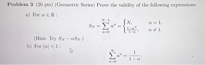 Solved Problem 3 (20 pts) (Geometric Series) Prove the | Chegg.com