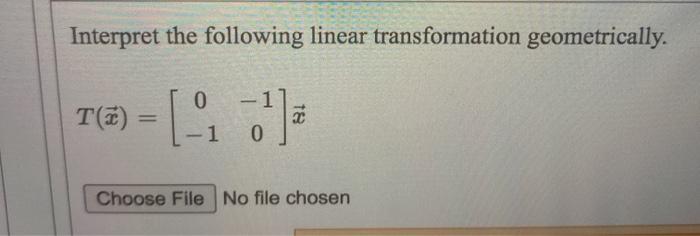 Solved Interpret The Following Linear Transformation