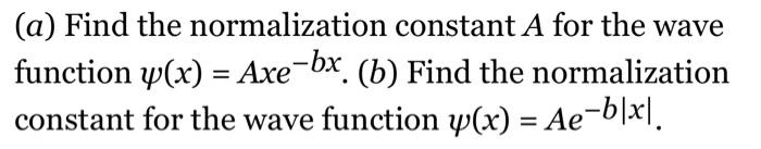 Solved A Find The Normalization Constant A For The Wave
