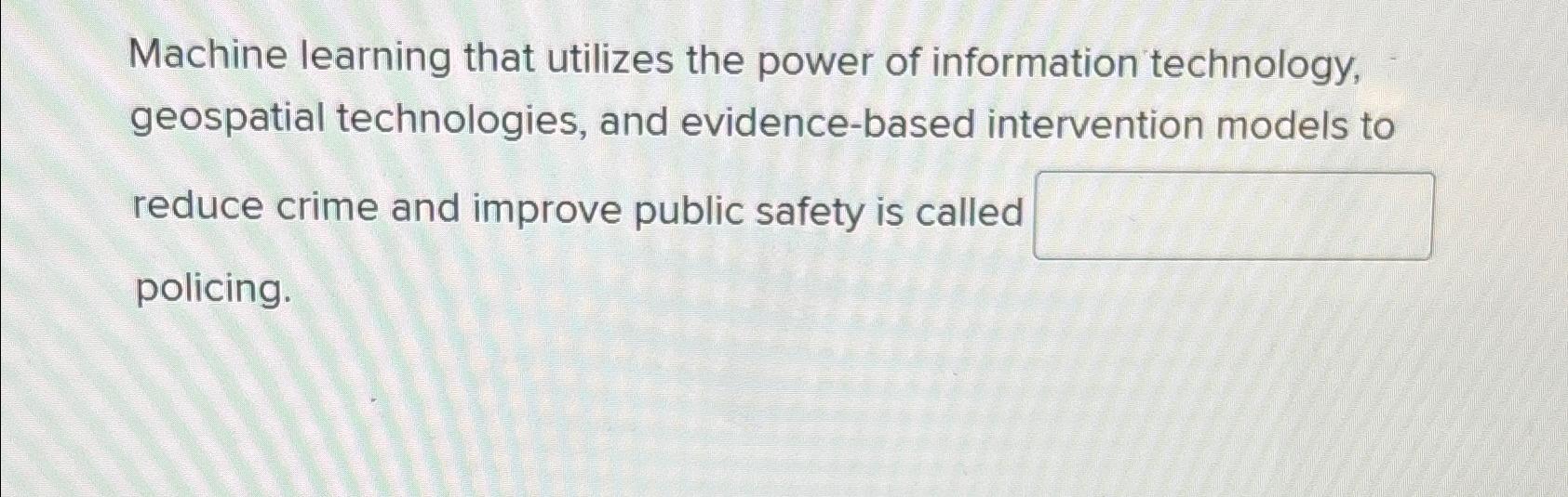 Solved Machine learning that utilizes the power of | Chegg.com