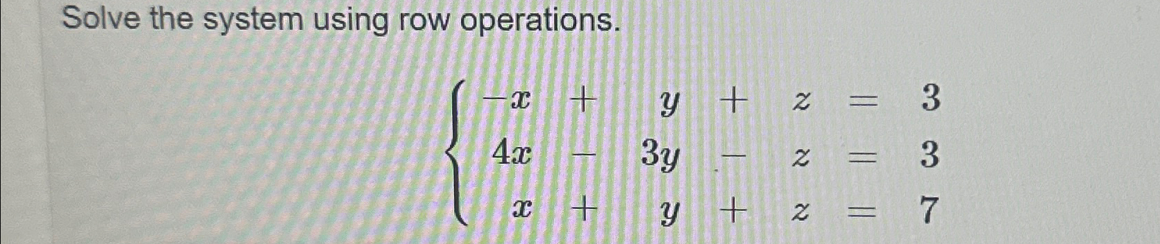 Solved Solve the system using row | Chegg.com
