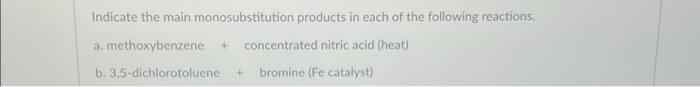 Solved Indicate the main monosubstitution products in each | Chegg.com