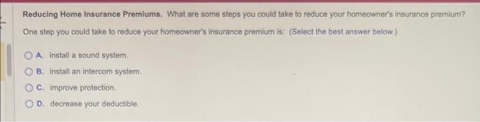 Solved Reducing Home Insurance Premiums. What are some steps | Chegg.com