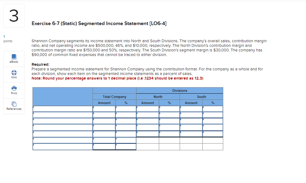 Solved Exercise 6-7 (Static) ﻿Segmented Income Statement | Chegg.com