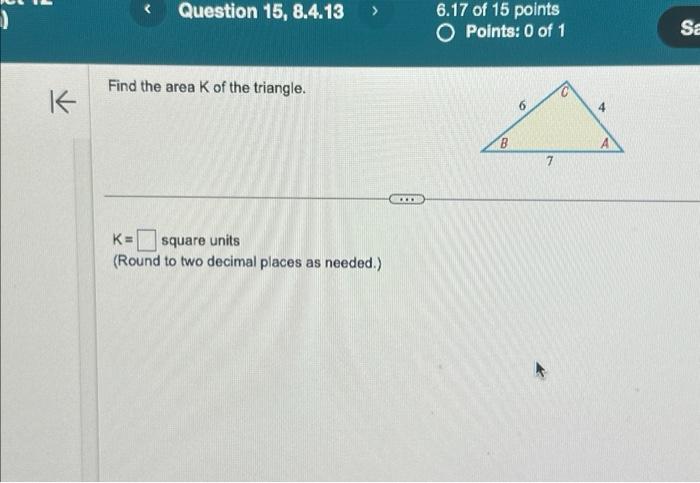 Solved Find the area K of the triangle. K= square units | Chegg.com