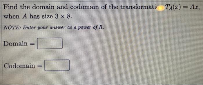 Solved Find the domain and codomain of the transformatir | Chegg.com