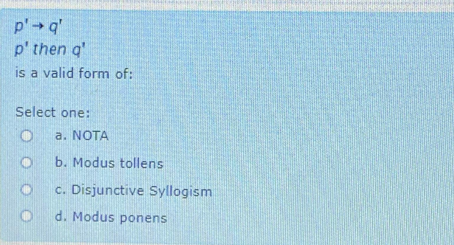Solved p'→q'p' ﻿then q'is a valid form of:Select one:a. | Chegg.com