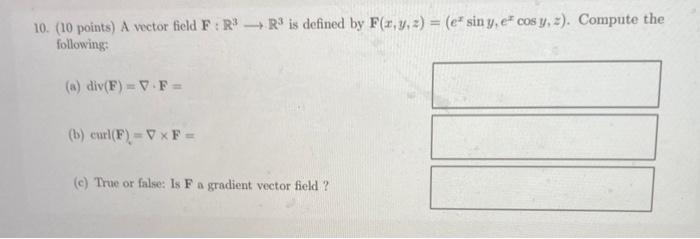 10. (10 points) A vector field F:R3→R3 is defined by | Chegg.com