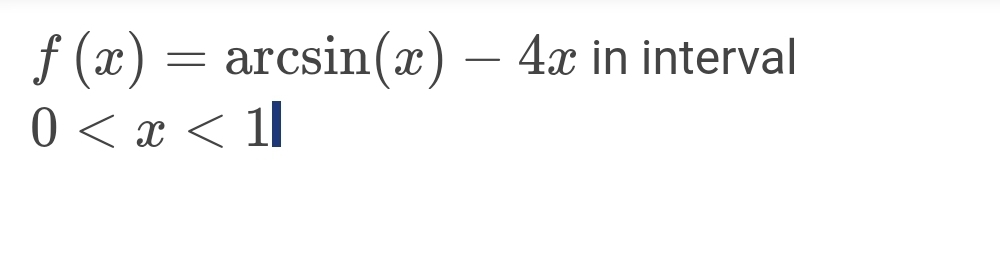 Solved f(x)=arcsin(x)-4x in ﻿interval 0 ﻿find critical point | Chegg.com