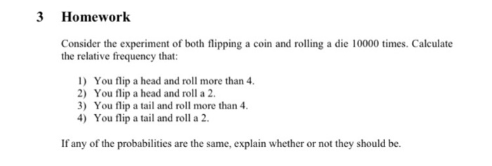 Solved 3 Homework Consider the experiment of both flipping a | Chegg.com