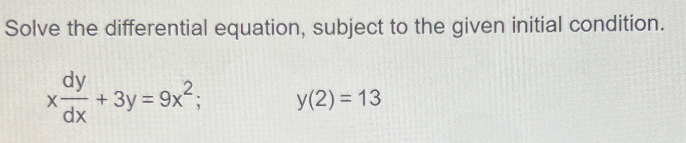 Solved Solve the differential equation, subject to the given | Chegg.com