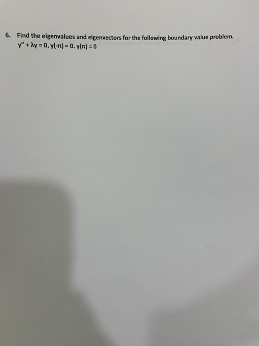 Solved 6. Find the eigenvalues and eigenvectors for the | Chegg.com