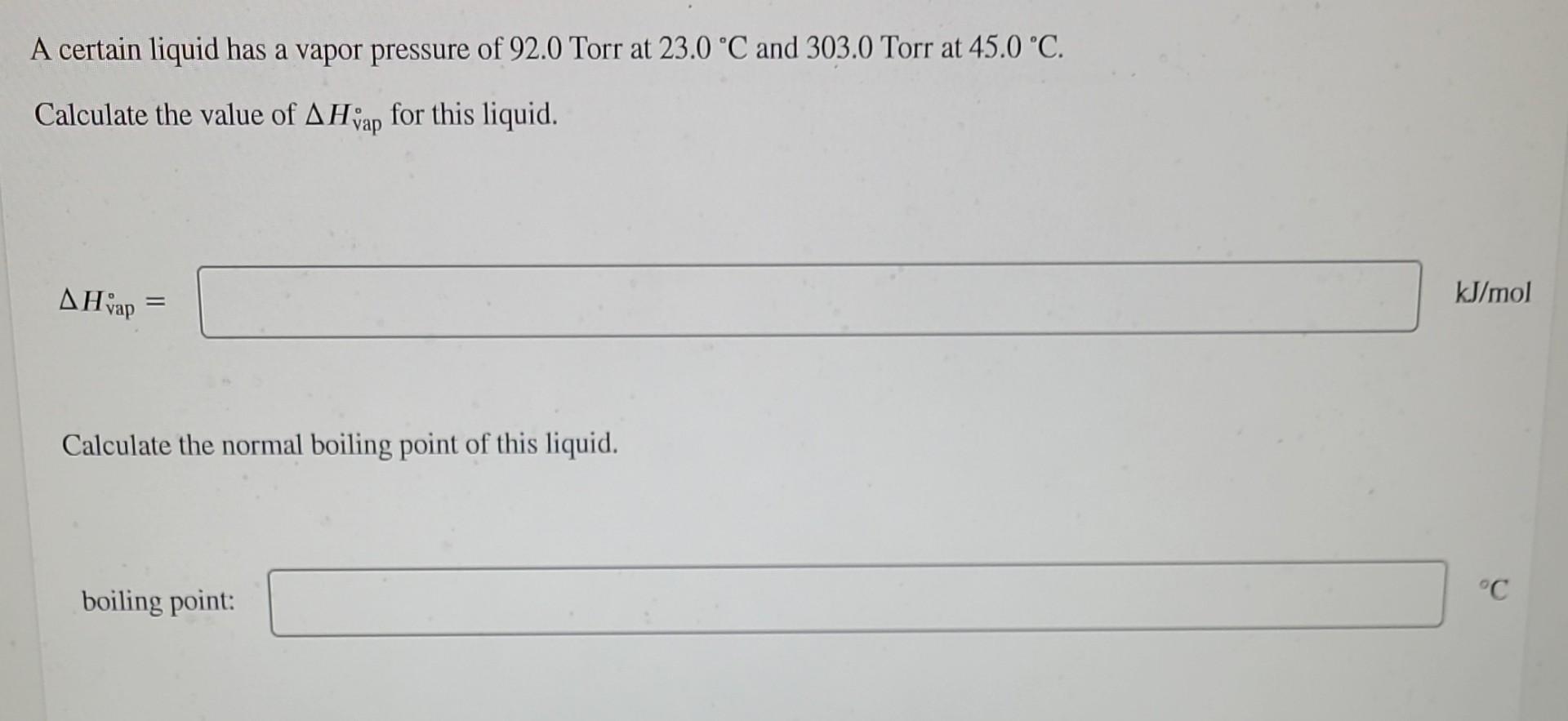 Solved A certain liquid has a vapor pressure of 92.0 Torr at | Chegg.com