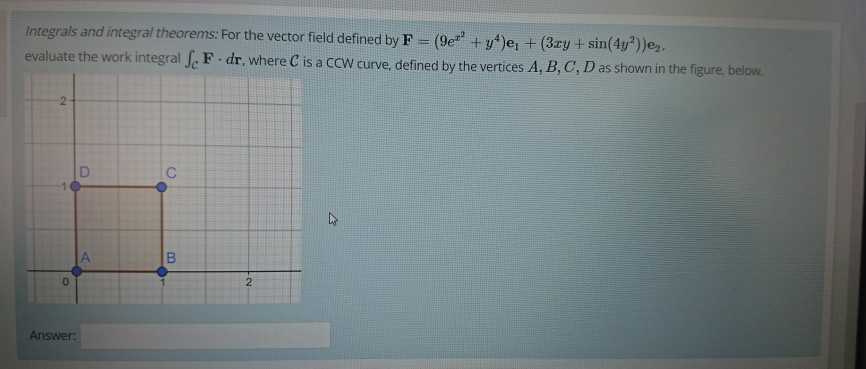 Solved Integrals and integral theorems: For the vector field | Chegg.com