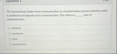 Solved Question 1The transactional model views communication | Chegg.com