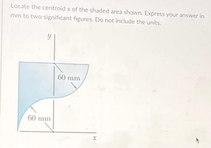 Solved Locate the centroid x of the shaded area shown. | Chegg.com