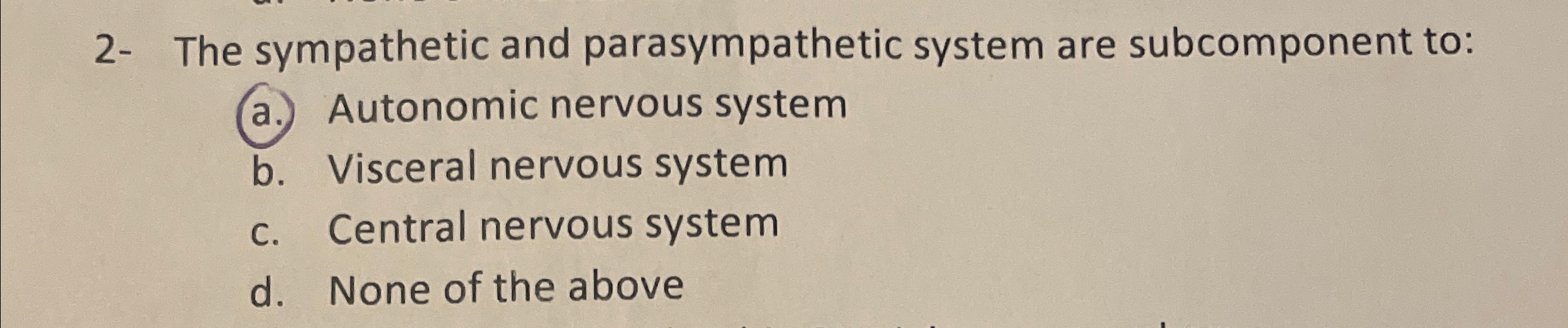 Solved 2- ﻿The sympathetic and parasympathetic system are | Chegg.com