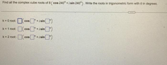 Solved Find all the complex cube roots of | Chegg.com