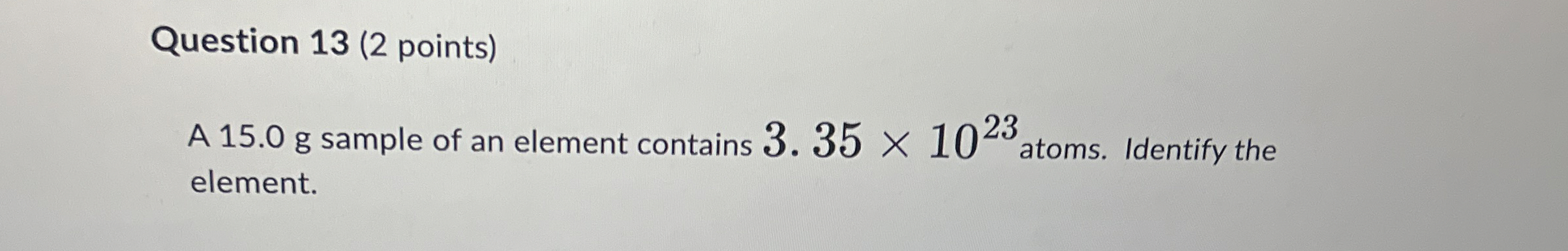 Solved Question 13 (2 ﻿points)A 15.0 ﻿g sample of an element | Chegg.com