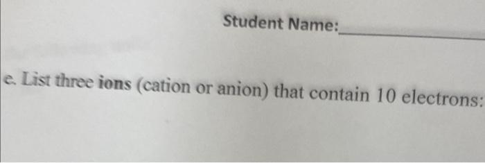 Solved e. List three ions (cation or anion) that contain 10 | Chegg.com
