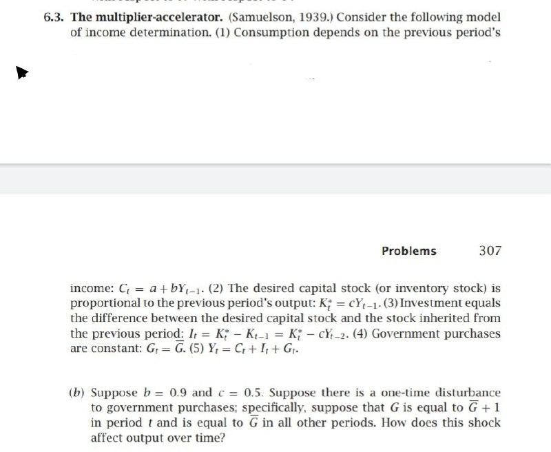 Solved 6.3. The multiplier-accelerator. (Samuelson, 1939.) | Chegg.com