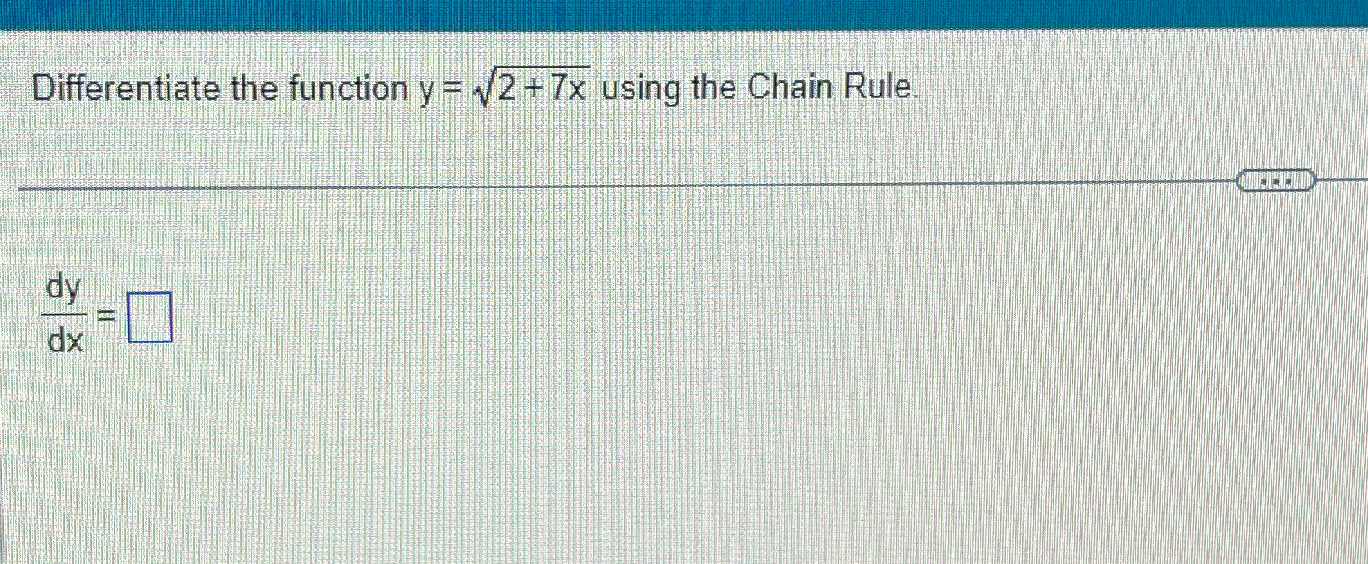Solved Differentiate the function y=2+7x2 ﻿using the Chain | Chegg.com