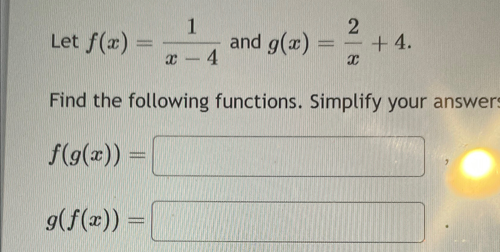 Solved Let f(x)=1x-4 ﻿and g(x)=2x+4.Find the following | Chegg.com