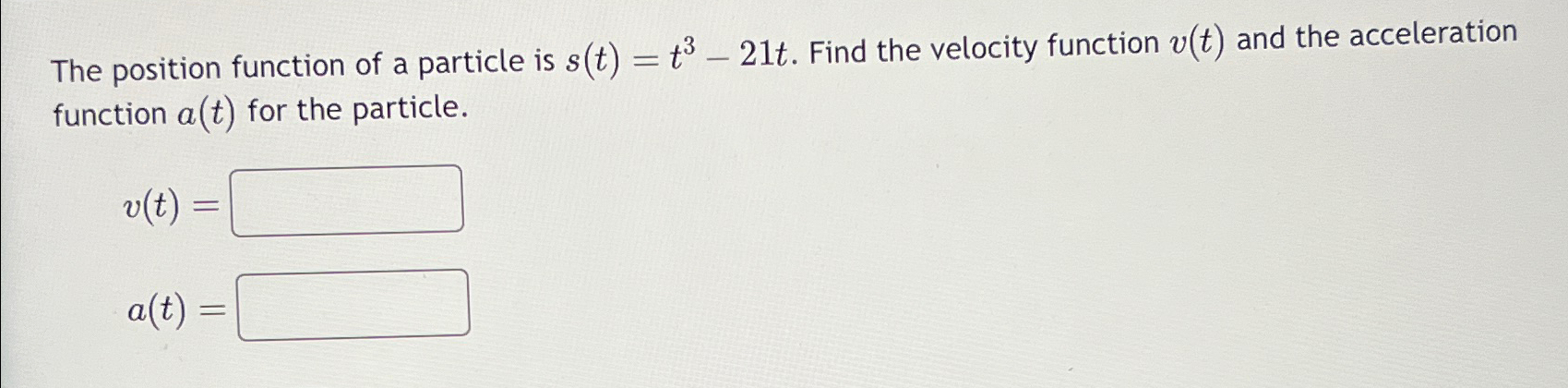 Solved The position function of a particle is s(t)=t3-21t. | Chegg.com