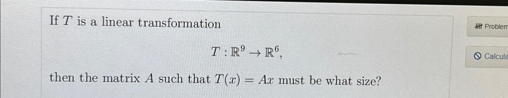 Solved If T ﻿is a linear transformationT:R9→R6,then the | Chegg.com