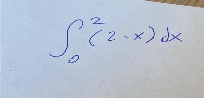 Solved ∫02(2−x)dx | Chegg.com