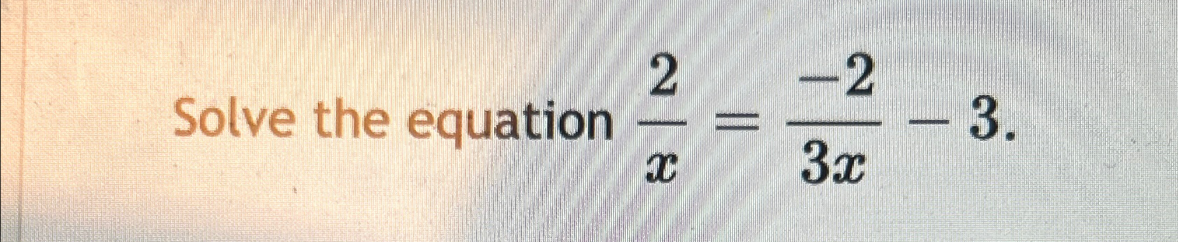 Solved Solve the equation 2x=-23x-3 | Chegg.com