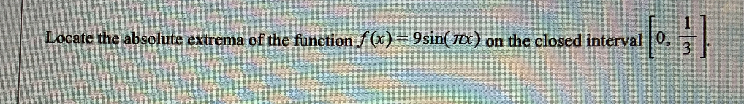 Solved Locate the absolute extrema of the function | Chegg.com