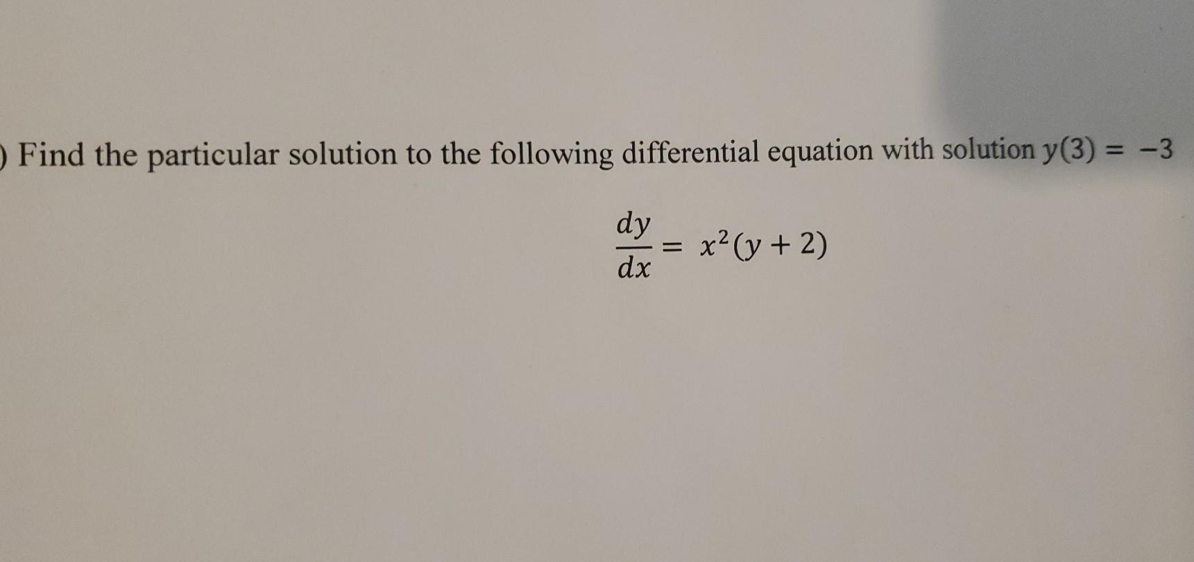 Solved Find the particular solution to the following | Chegg.com