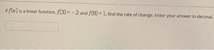 Solved if f(x) is a linear function, f(3) = - 2 and f(8) = | Chegg.com