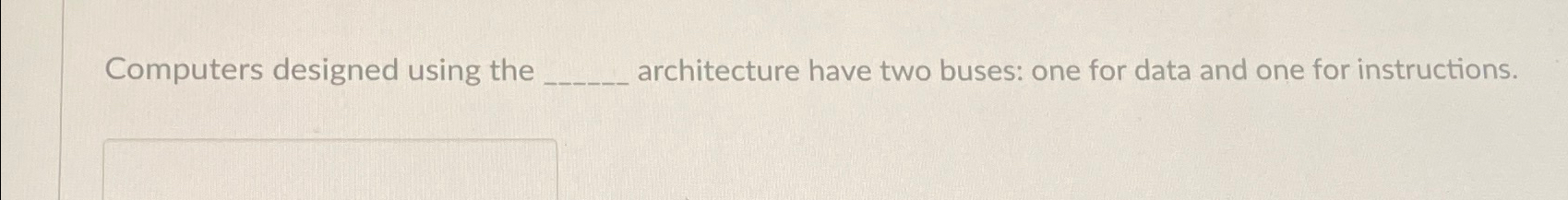 Solved Computers designed using the ﻿architecture have two | Chegg.com