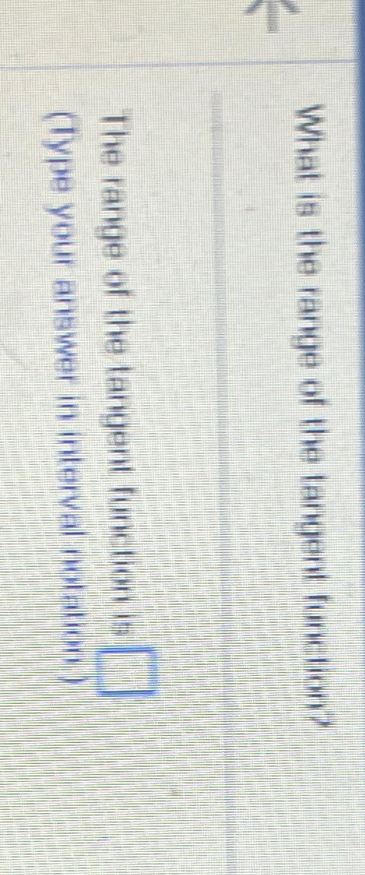 Solved What is the range of the targent function?The range | Chegg.com