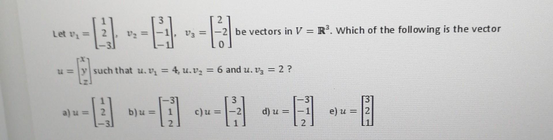 Solved Let v1=⎣⎡12−3⎦⎤,v2=⎣⎡3−1−1⎦⎤,v3=⎣⎡2−20⎦⎤ be vectors | Chegg.com