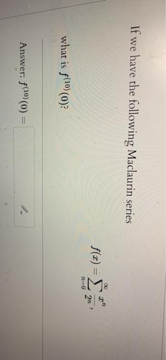 Solved If we have the following Maclaurin series f(x) = Š 9 | Chegg.com