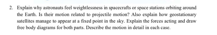 Solved 2. Explain why astronauts feel weightlessness in | Chegg.com