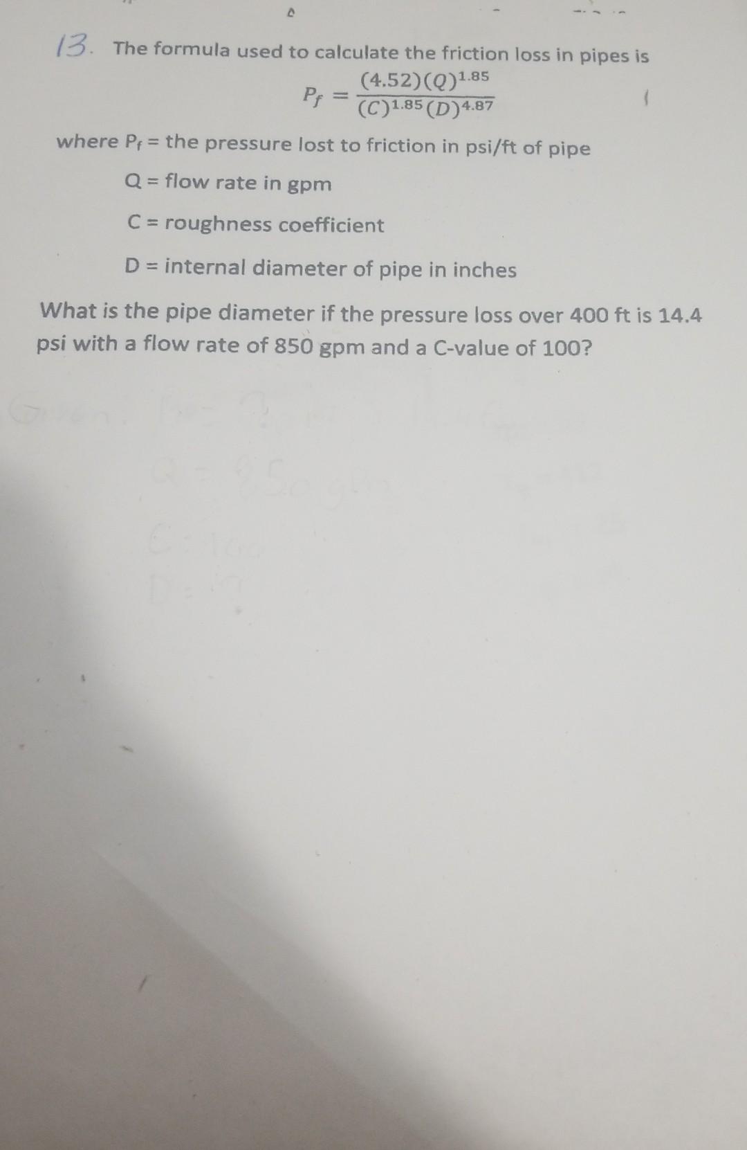 Solved 13. The formula used to calculate the friction loss | Chegg.com