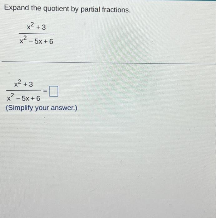 Solved Expand the quotient by partial fractions. x² +3 x2 - | Chegg.com