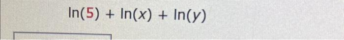 Solved ln(5)+ln(x)+ln(y) | Chegg.com